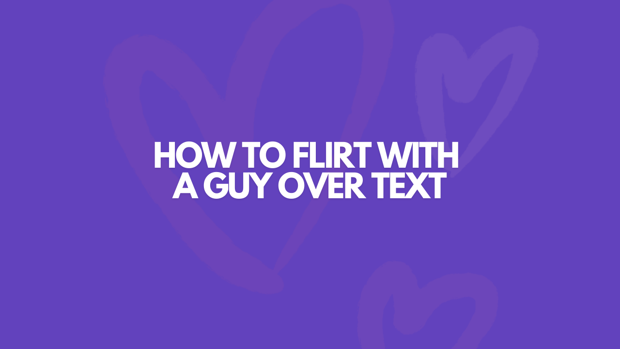 How To Flirt With A Guy Over Text (+ 107 Examples)