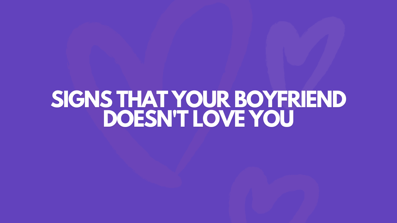 9 Signs That Your Boyfriend Doesn't Love You