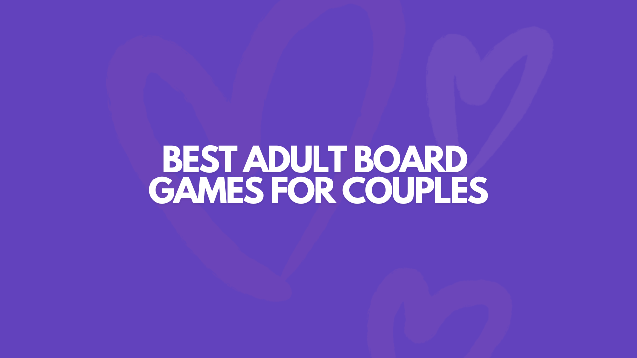 13 Best Adult Board Games For Couples (2025 Edition)