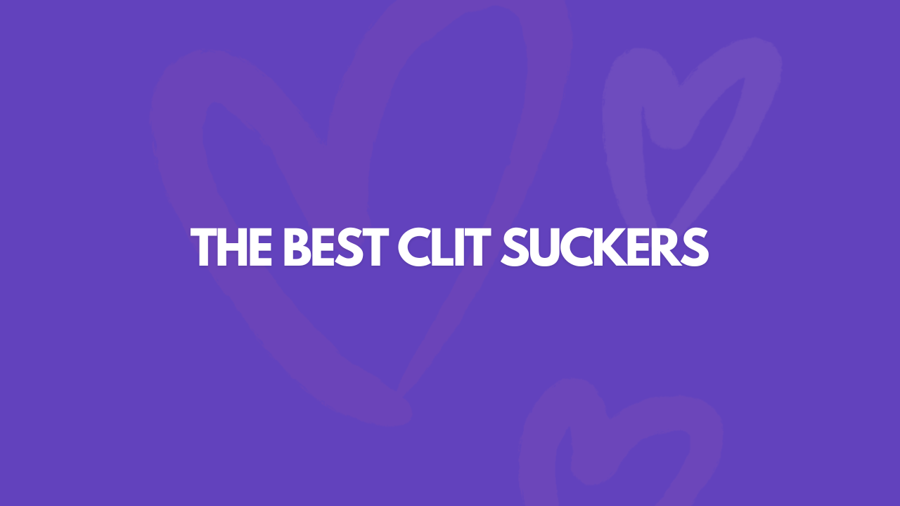 13 Best Clit Suckers (2026 Edition)