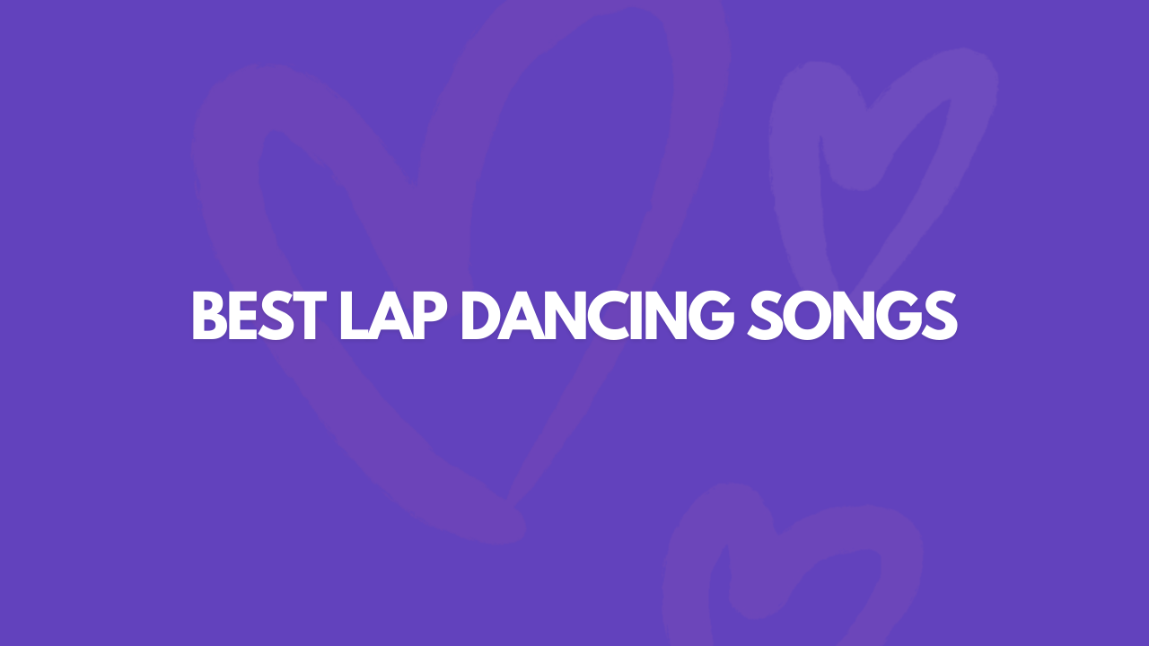 107 Of The Best Lap Dancing Songs EVER!