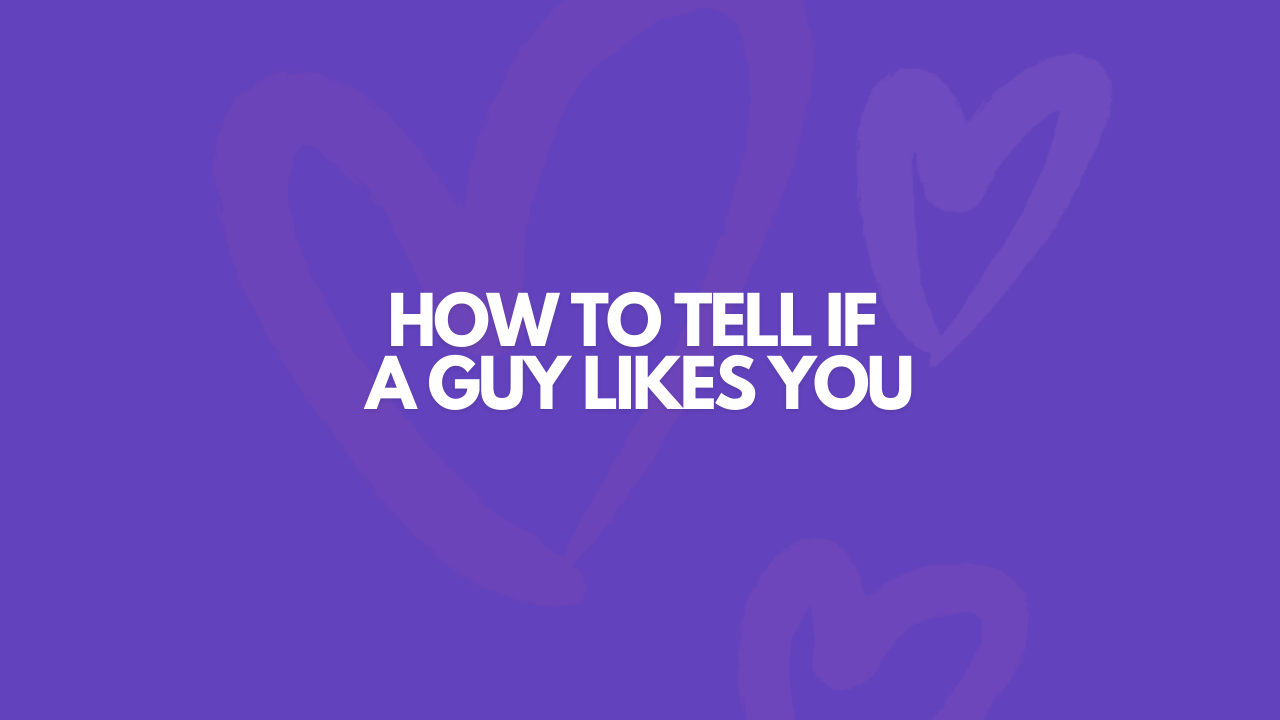 How To Tell If A Guy Likes You: 11 Obvious Signs