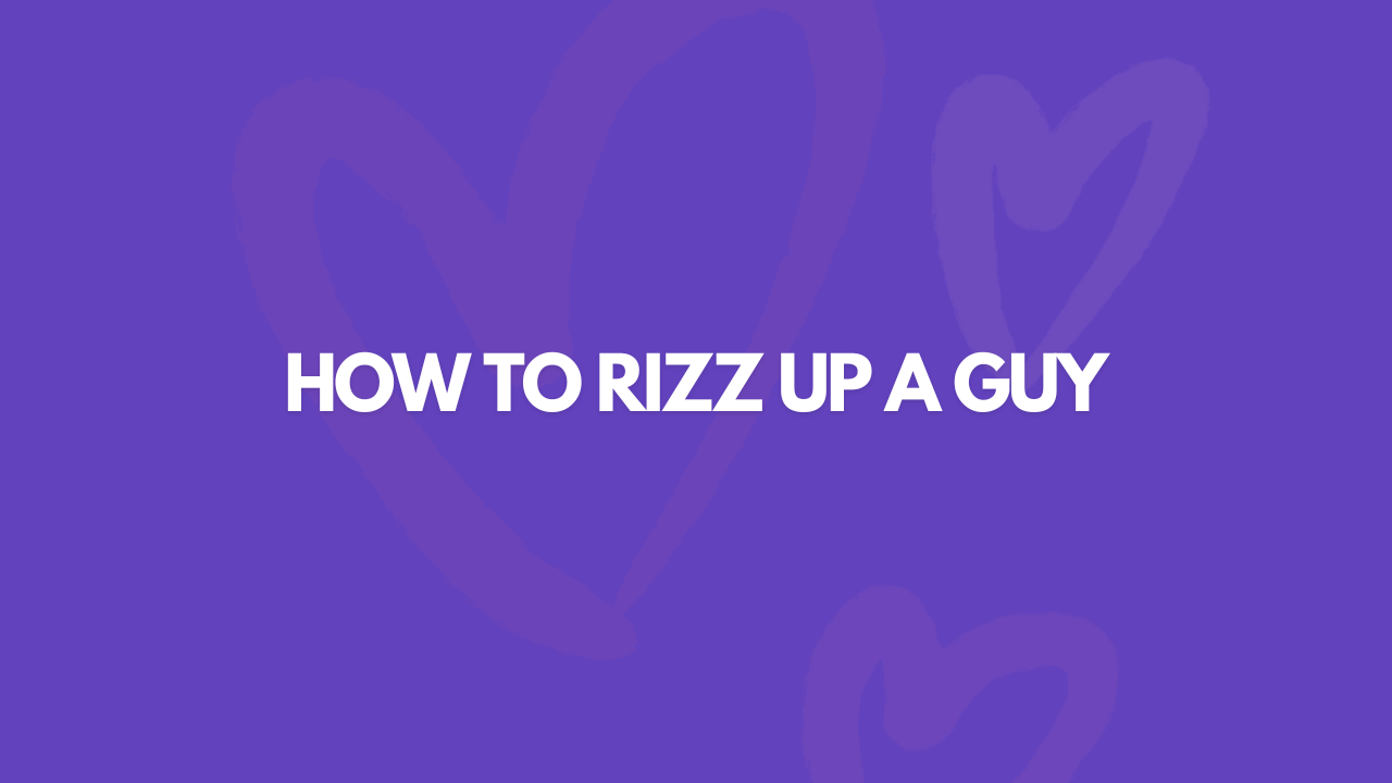 How To Rizz Up A Guy & Make Him Desire You