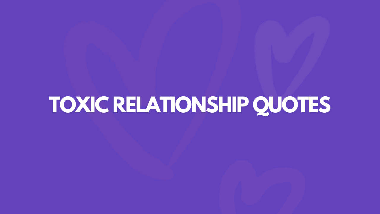 115 Toxic Relationship Quotes For Women In Need