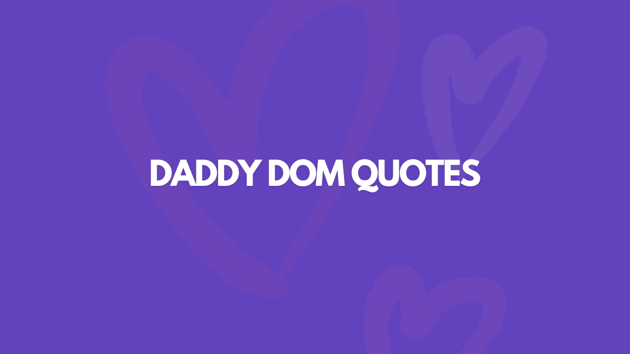 101 Daddy Dom Quotes That Are So Damn Inspiring
