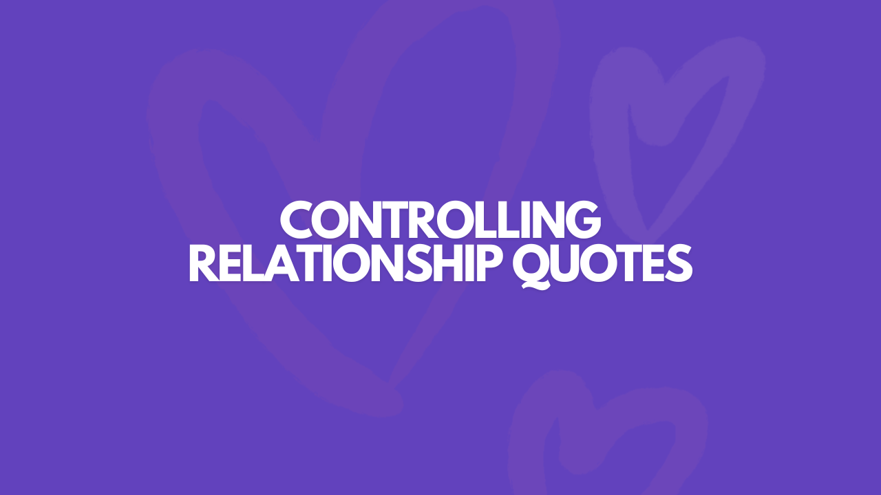 107 Controlling Relationship Quotes To Read