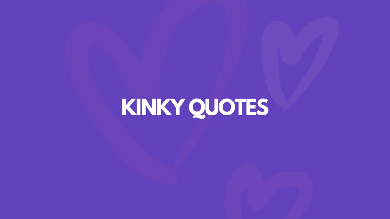 103 Kinky Quotes For You To Read