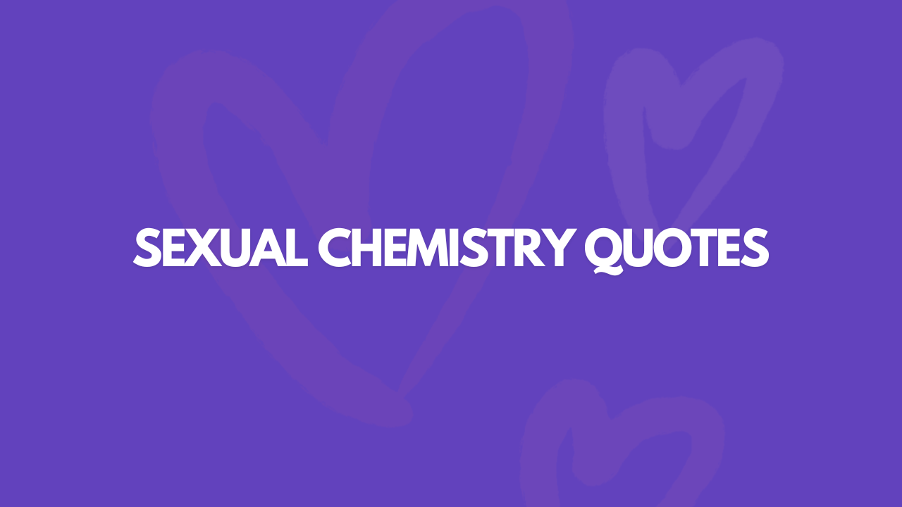 103 Insanely Powerful Sexual Chemistry Quotes