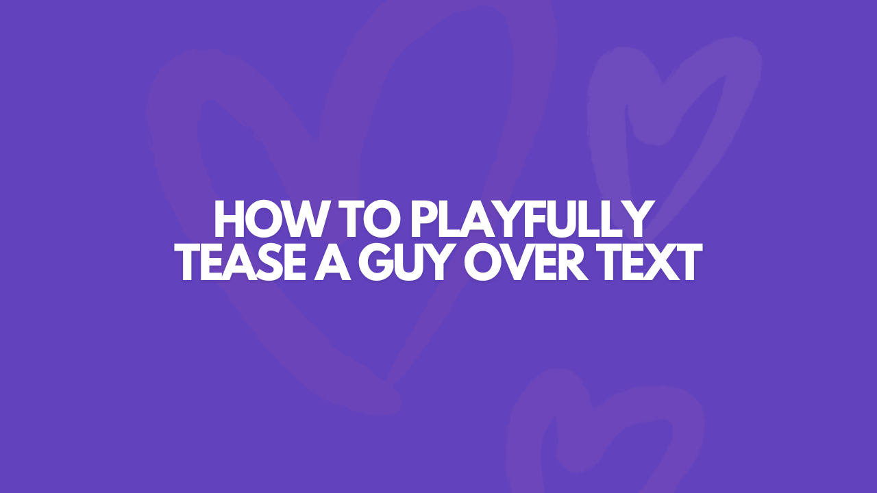 How To Playfully Tease A Guy Over Text