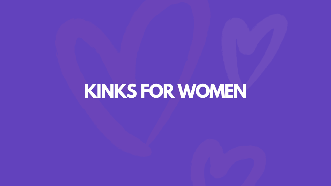 13 Kinks For Women That Are So Damn Sexy