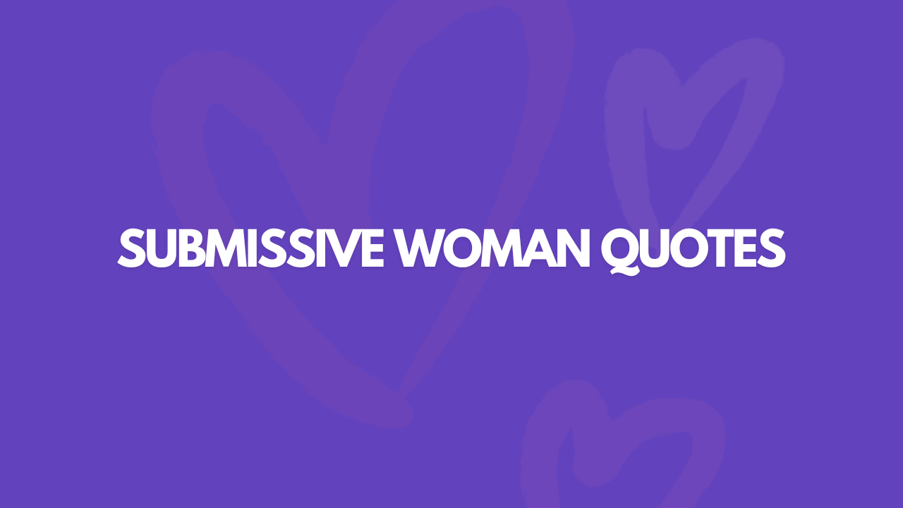 117 Submissive Woman Quotes To Read