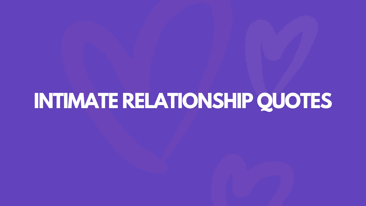 103 Intimate Relationship Quotes To Read