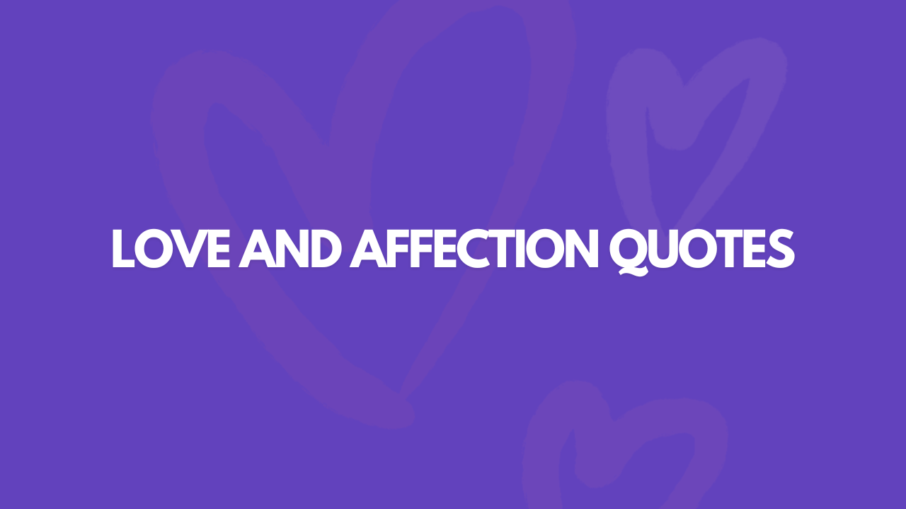 103 Inspiring Love And Affection Quotes