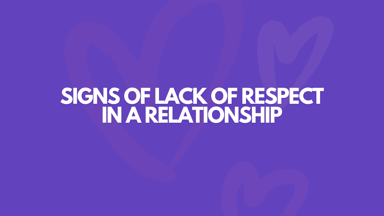 11 Troubling Signs Of Lack Of Respect In A Relationship