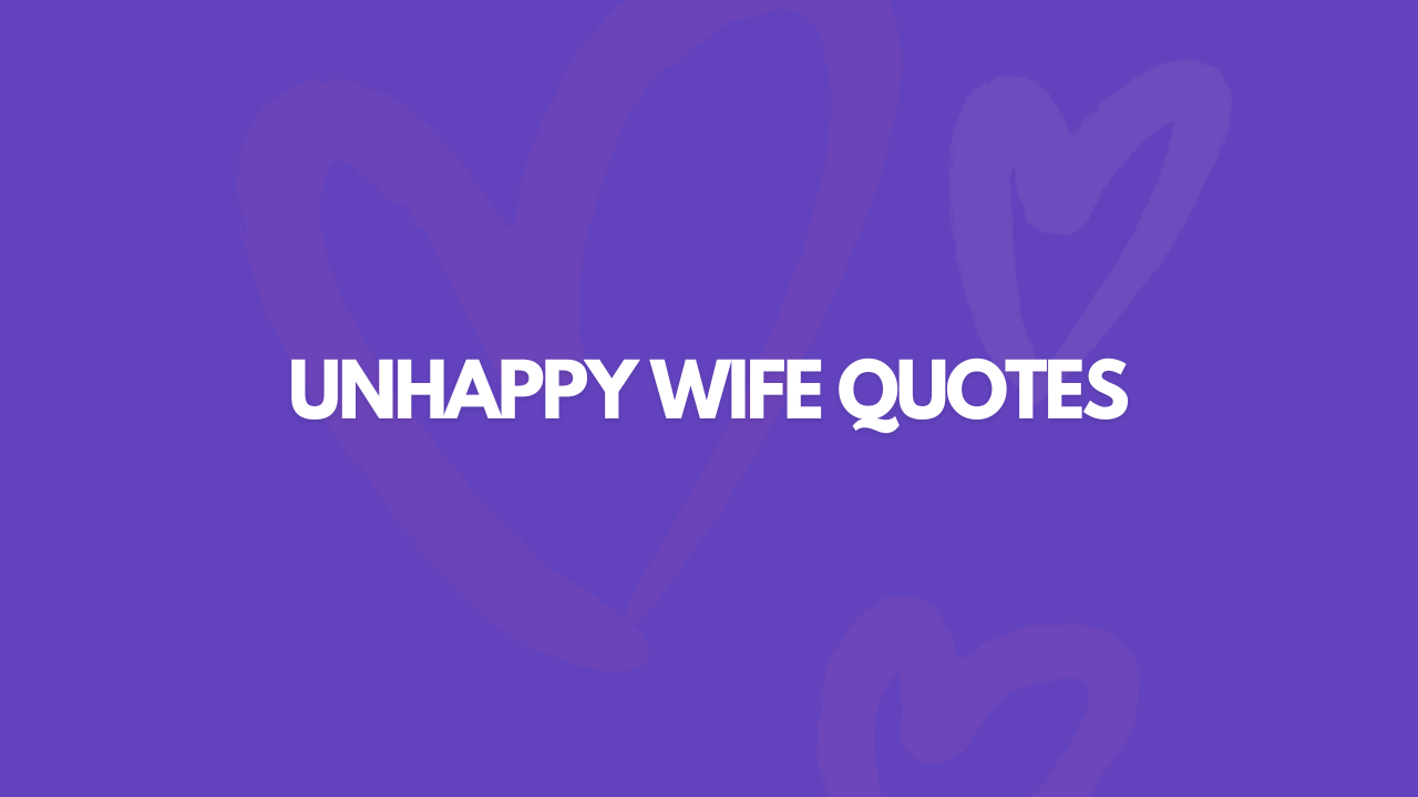 101 Unhappy Wife Quotes To Help You Cope