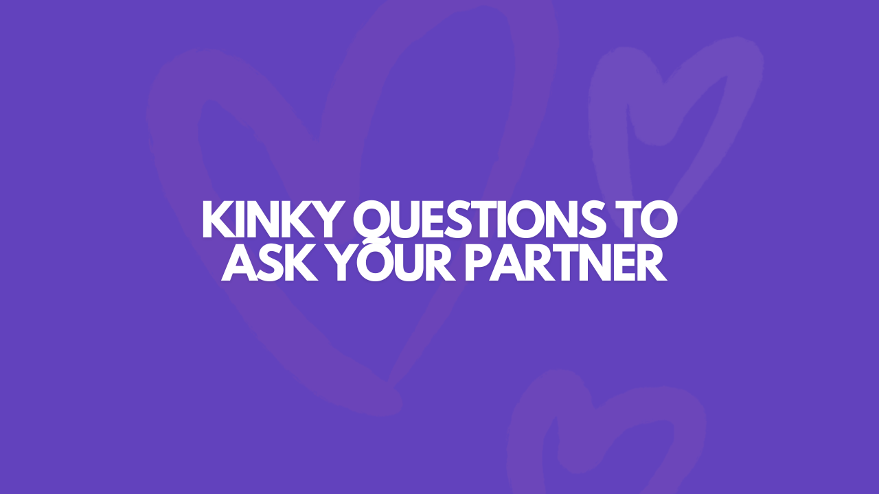 103 Kinky Questions To Ask Your Partner