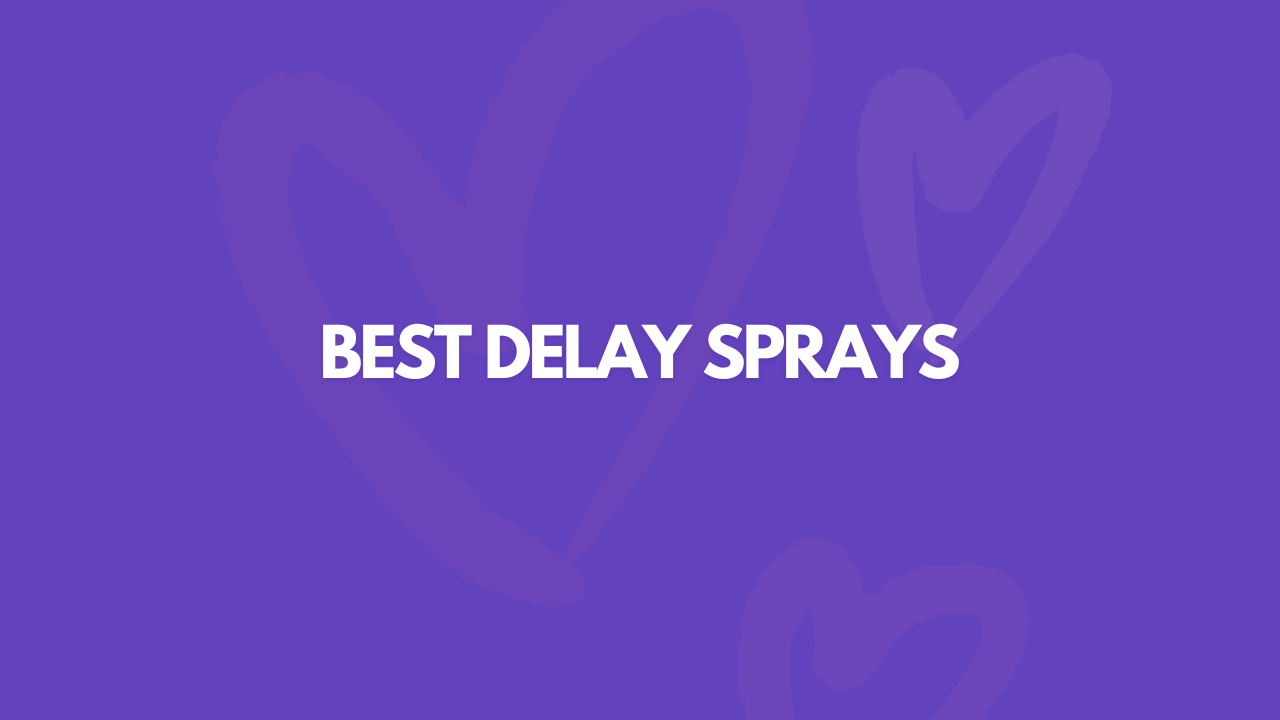 7 Best Delay Sprays (2026 Edition)