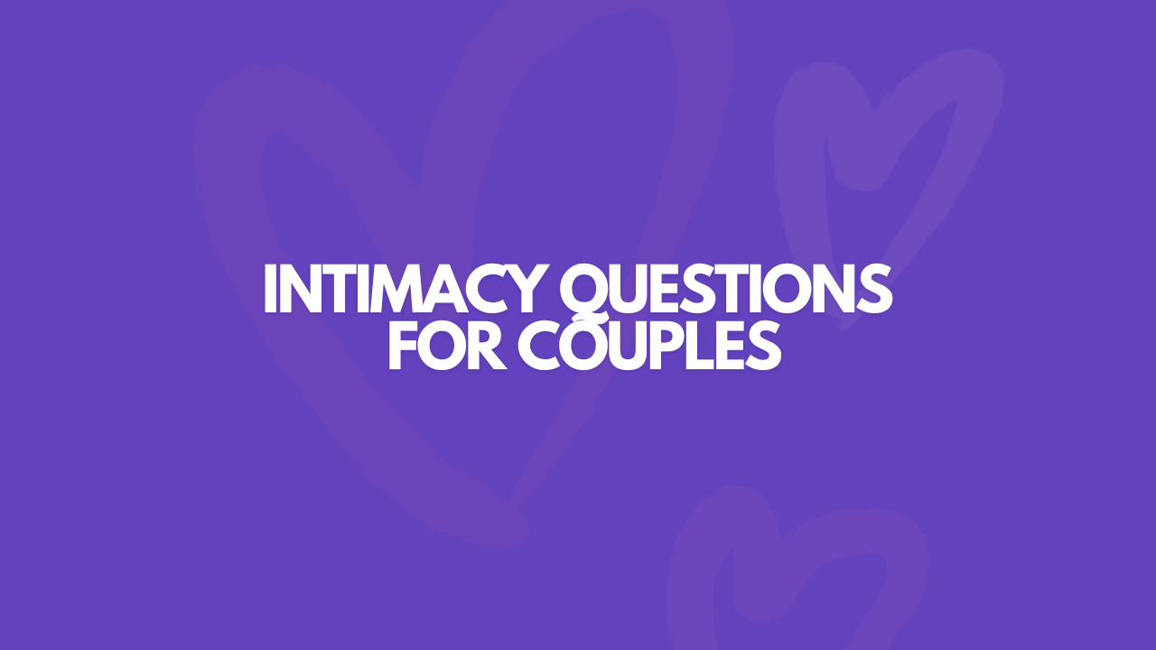 157 Deep Intimacy Questions For Couples