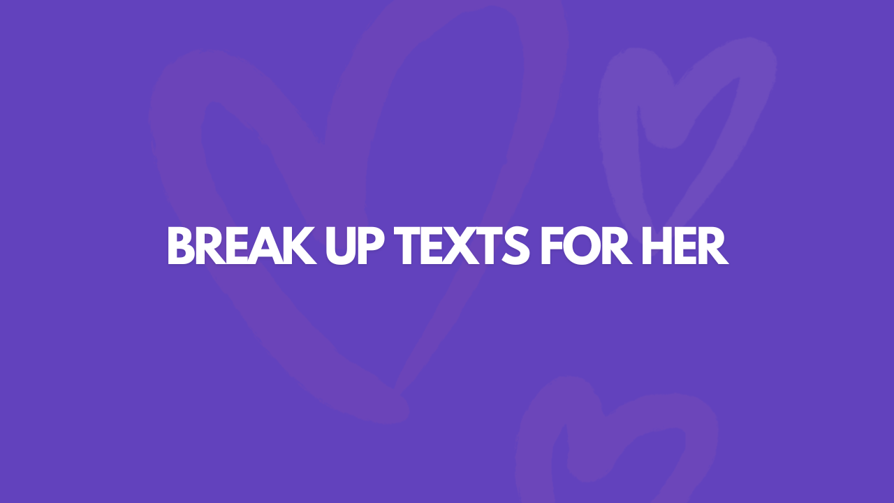 133 Sad, Emotional Break Up Texts For Her