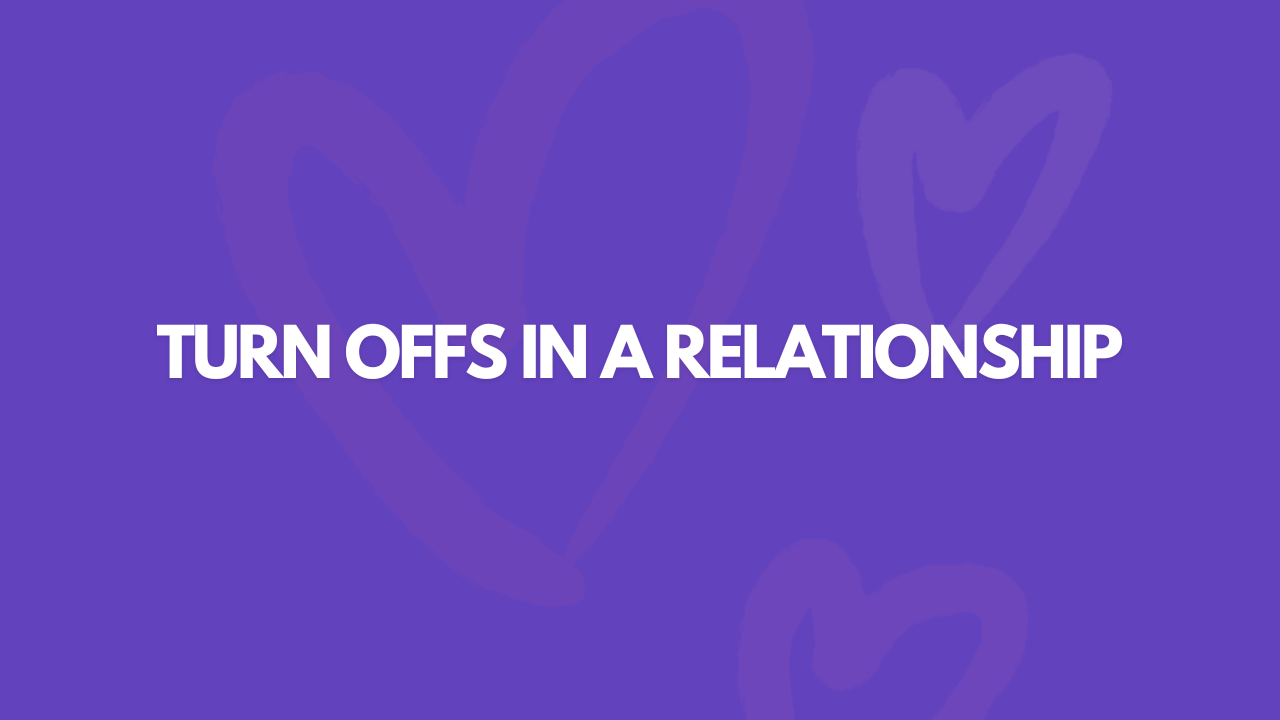 31 Of The Biggest Turn Offs In A Relationship