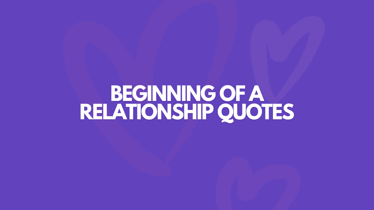 101 Beginning Of A Relationship Quotes
