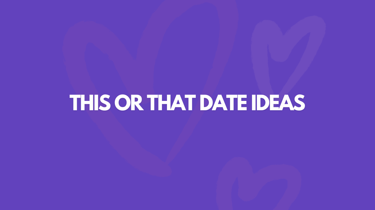 131 This Or That Date Ideas For Couples