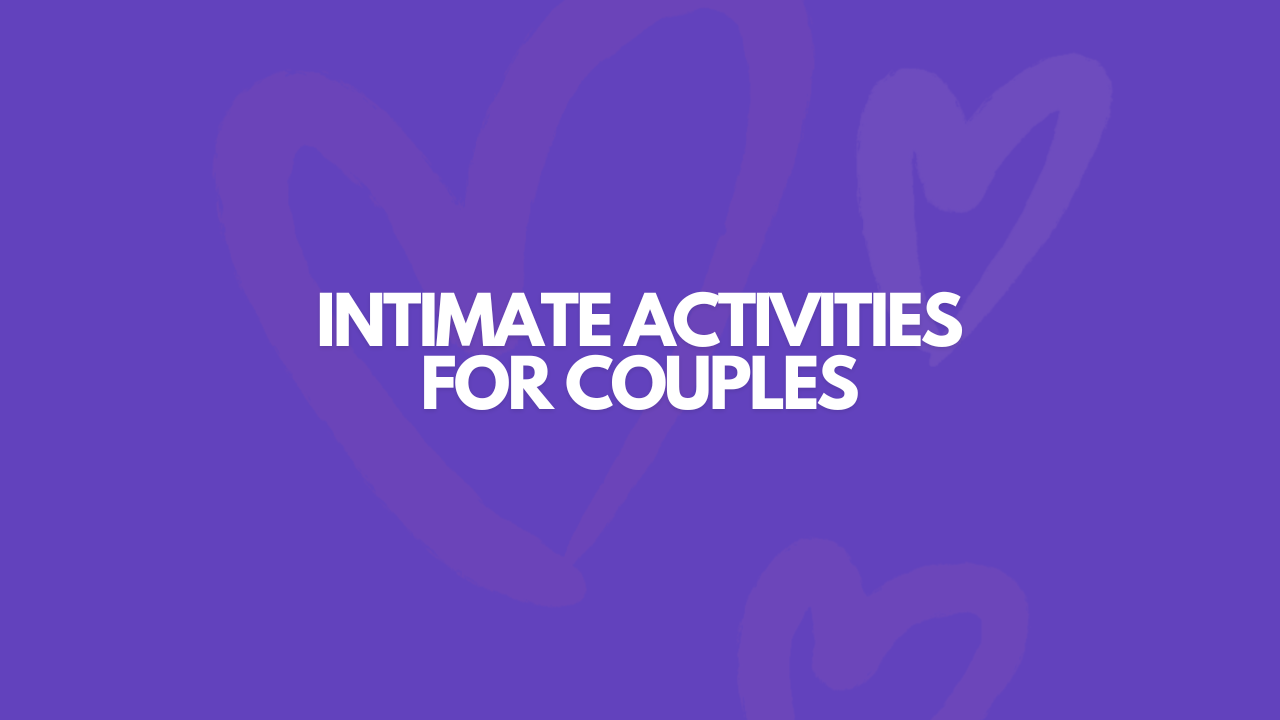 115 Intimate Activities For Couples To Try